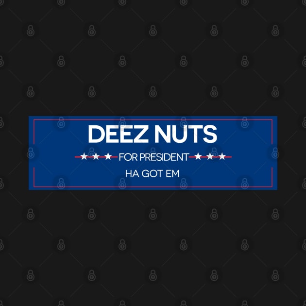 Deez Nuts For President - Deez Nuts - T-Shirt | TeePublic