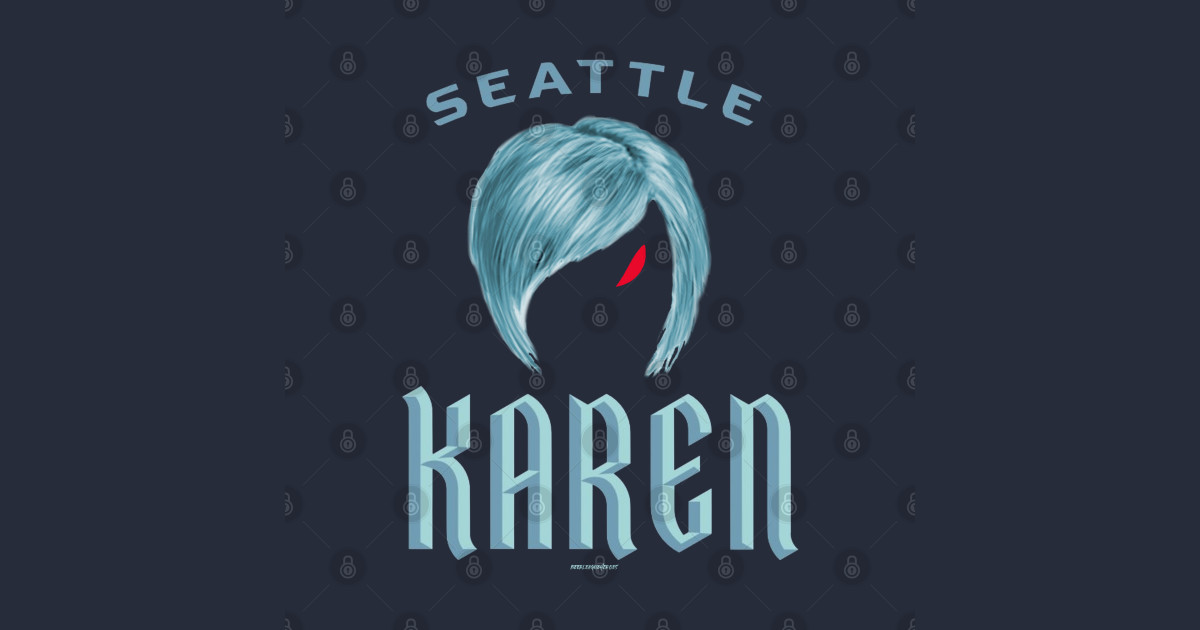 Seattle Karen - Karen - T-Shirt | TeePublic