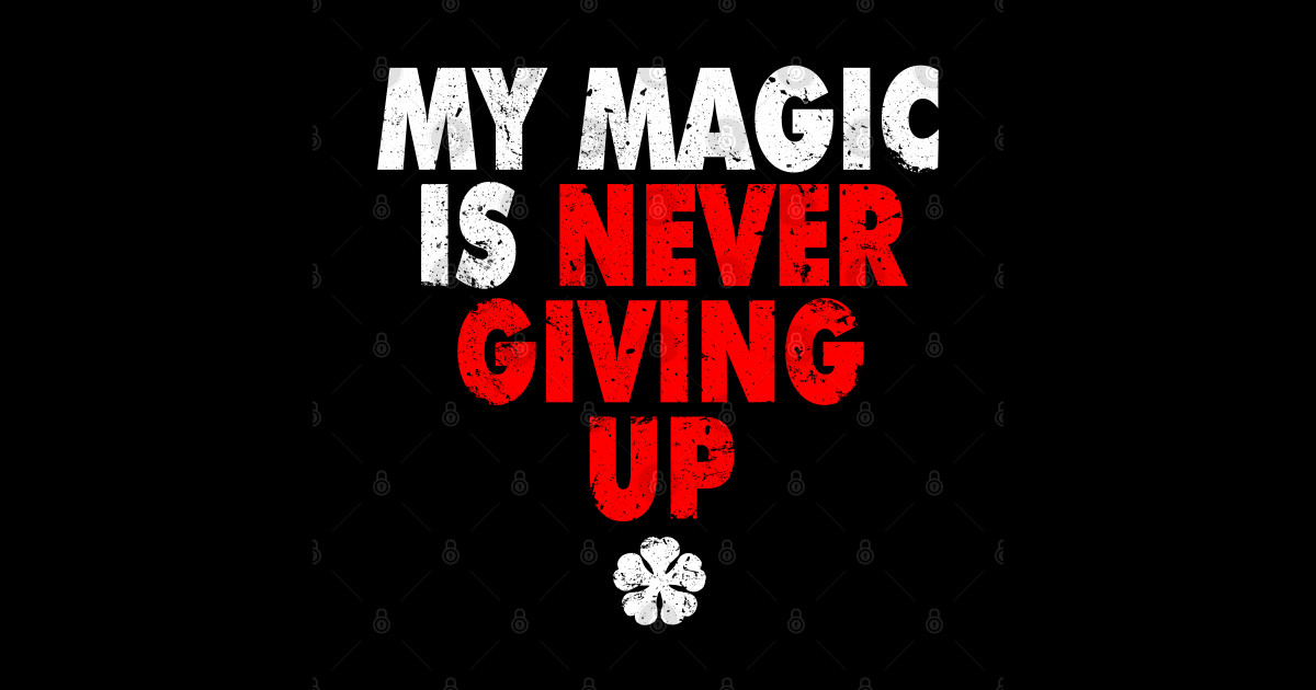 My Magic is Never Giving Up - Asta - T-Shirt | TeePublic