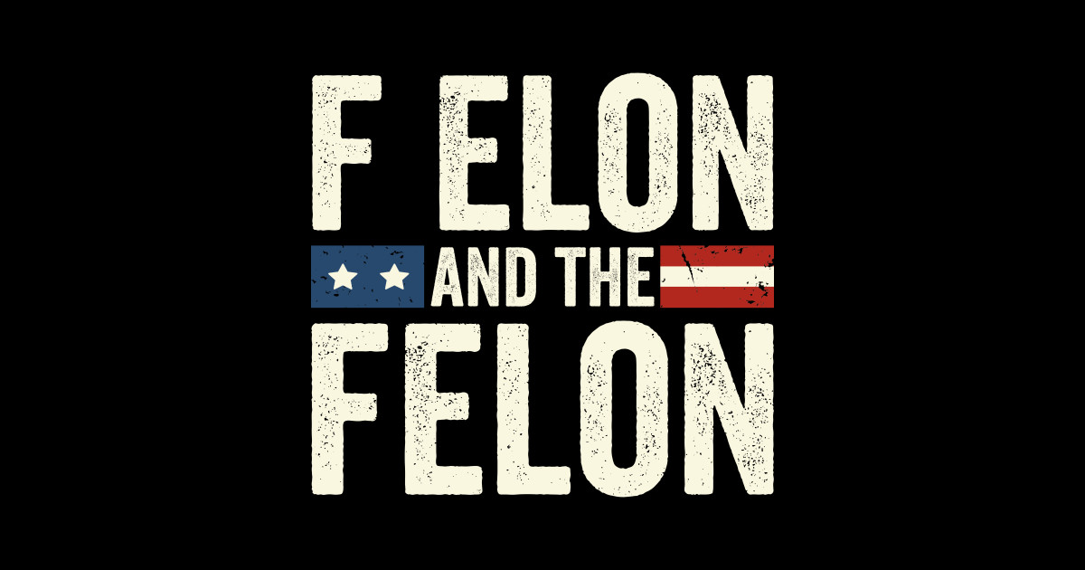 F Elon And The Felon Anti Trump Not My President Anti Doge - F Elon And ...