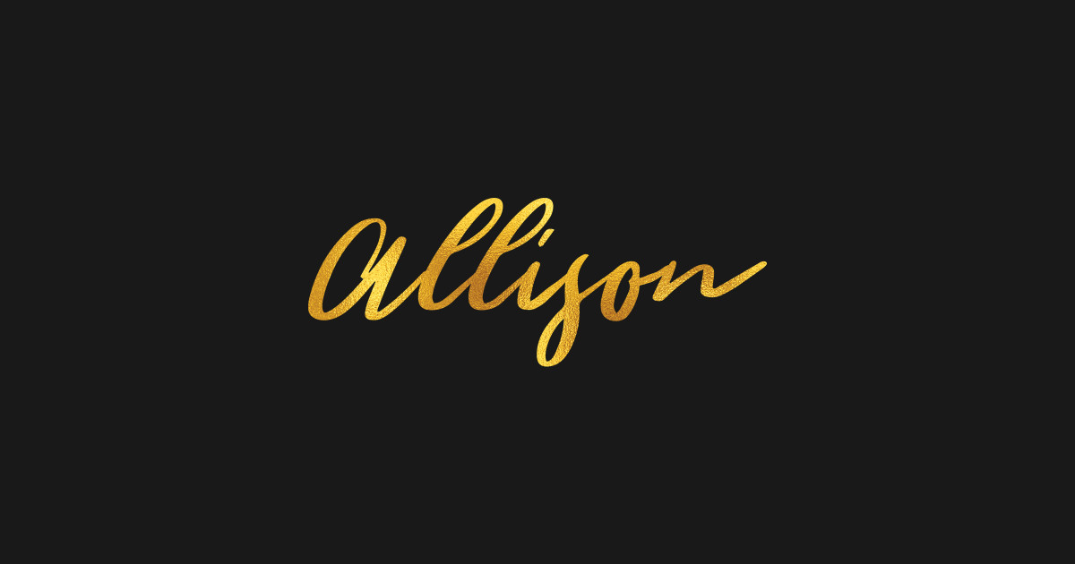 Allison Name Hand Lettering in Gold Letters - Allison - T-Shirt | TeePublic