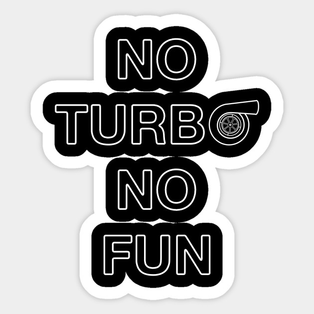 No Turbo No Fun - Race - Sticker | TeePublic