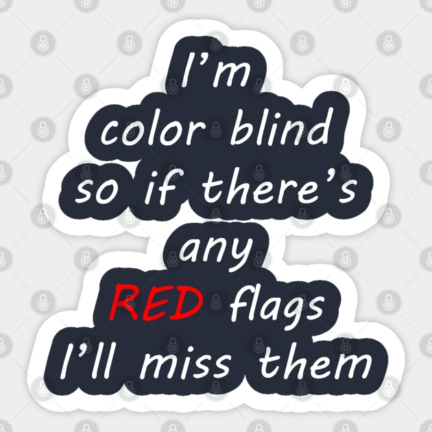 color blind missing every red flag - Color Blind Gift - Sticker | TeePublic