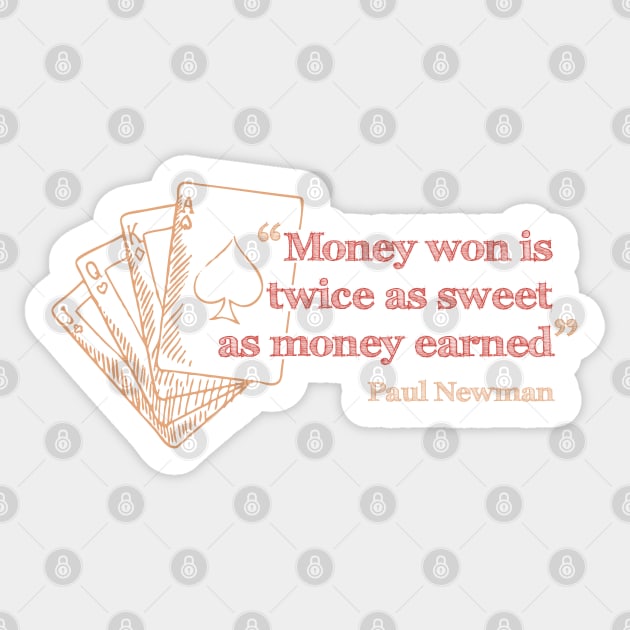 Money won is twice as sweet as money earned - Money - Sticker | TeePublic