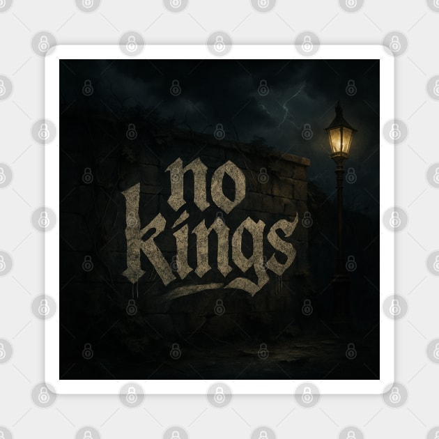 No Kings Gothic Grunge Street Art Design - No Kings - Magnet | TeePublic