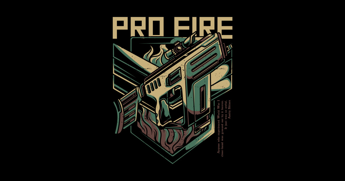 pro fire - Pro Fire Weapon - T-Shirt | TeePublic