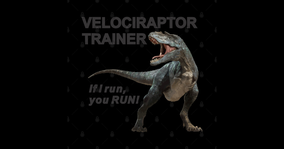 VelociraptorTrainer - Velociraptor - Posters and Art Prints | TeePublic