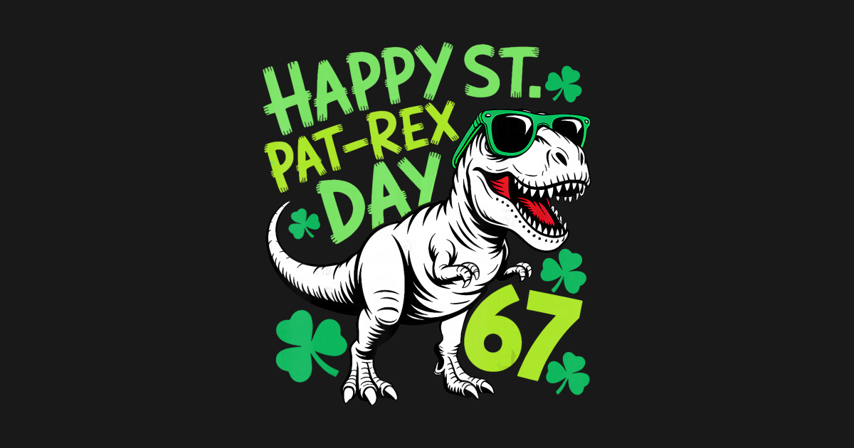 Happy St Patrick Rex Day 67 Retro Dinosaur Meme Design For Kids - Dino ...