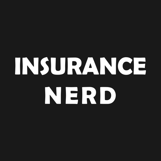 insurance nerd quote - Insurance - Long Sleeve T-Shirt | TeePublic