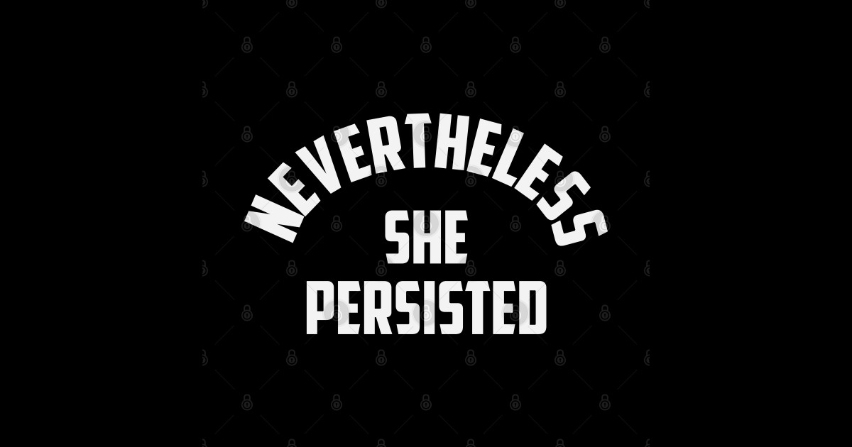 Nevertheless She Persisted - Nevertheless She Persisted - T-Shirt ...