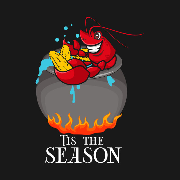 Crawfish Boil Tis The Season Crawdaddy Crayfish Funny - Crawfish - T ...