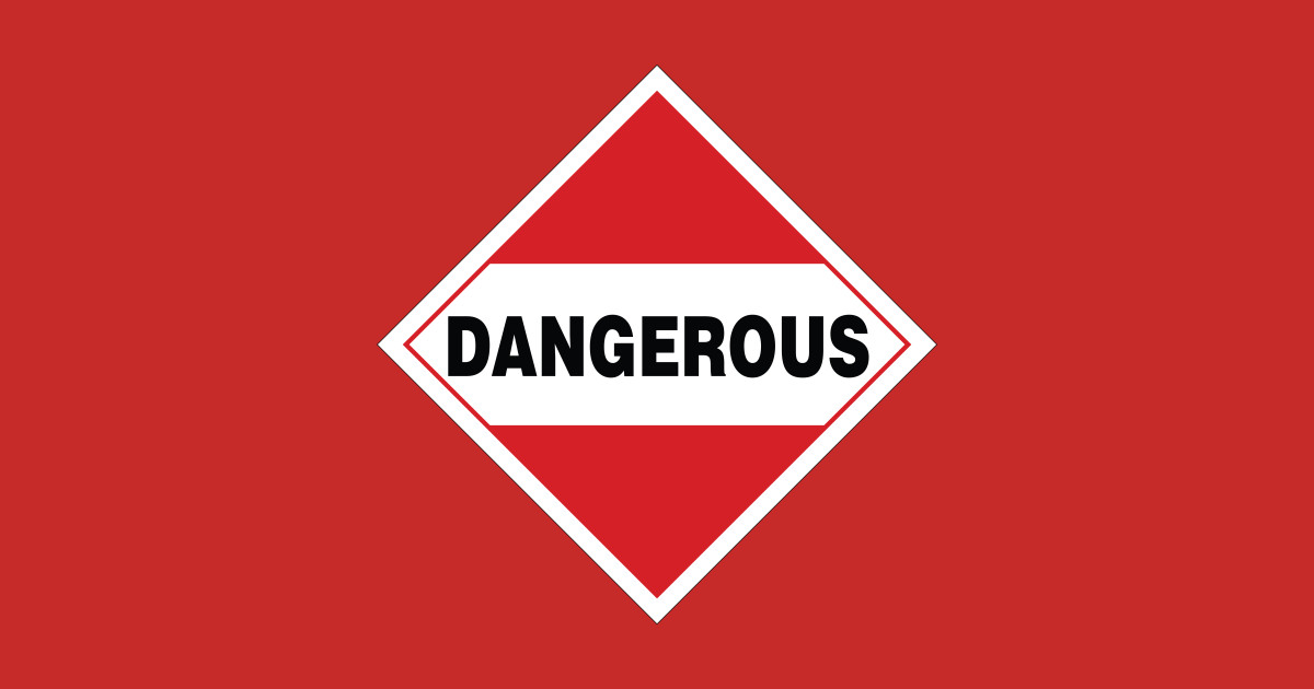 Dangerous Warning Sign - Dangerous - T-Shirt | TeePublic