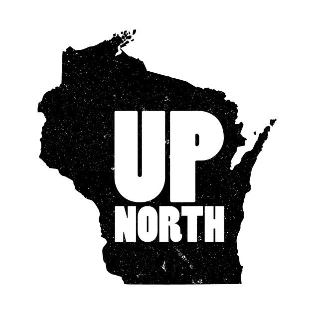 Up North Wisconsin - Wisconsin - T-Shirt | TeePublic