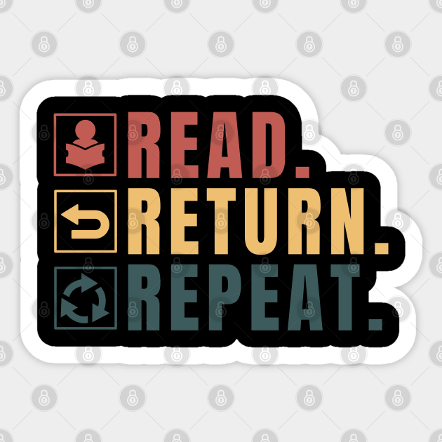 READ RETURN REPEAT - Books - Sticker | TeePublic
