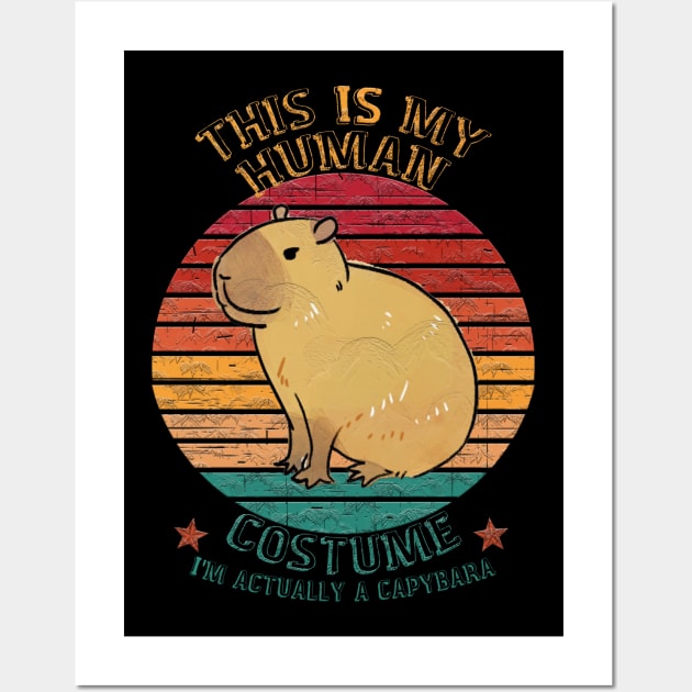 This is my human costume. I'm actually a Capybara - Capybara - Posters ...