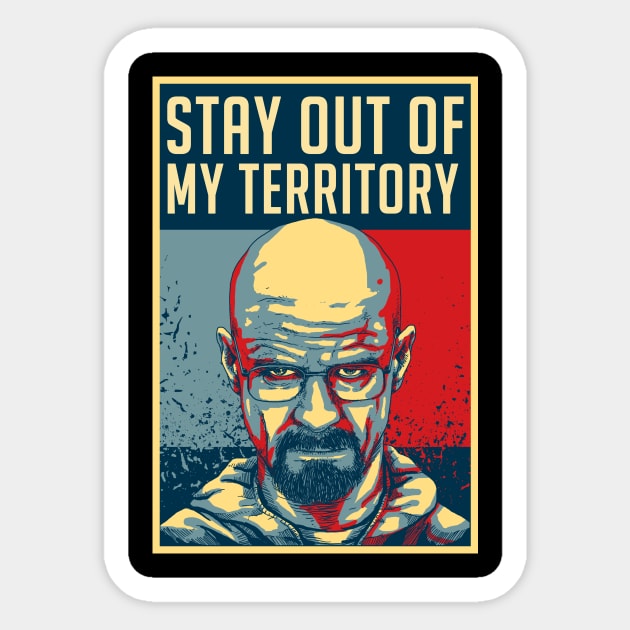 Stay out of my territory - Breaking Bad - Sticker | TeePublic