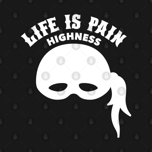 Life is Pain Highness - Princess Bride - Princess Bride - Crewneck ...