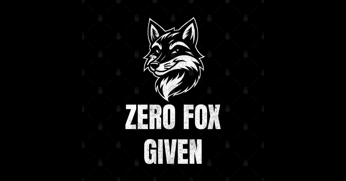 Zero Fox Given: Sly and Funny Fox Design - Zero Fucks Given - Posters and Art Prints | TeePublic