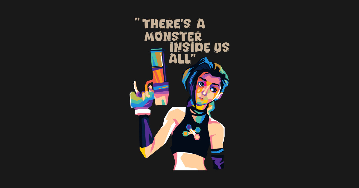there's a monster inside us all - jinx arcane - Jinx - T-Shirt | TeePublic