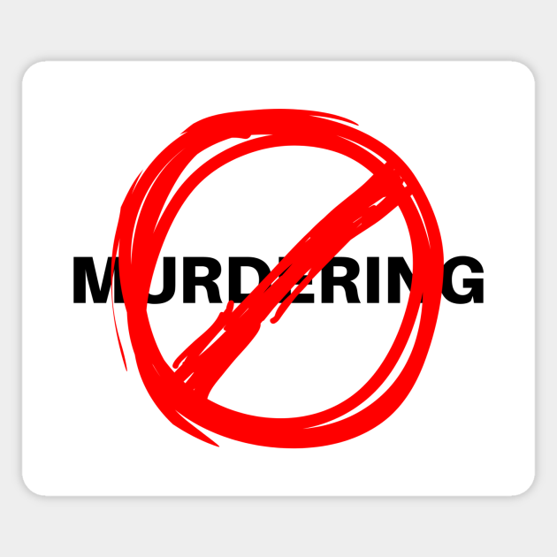 NO MURDERING 3 - Murder - Sticker | TeePublic
