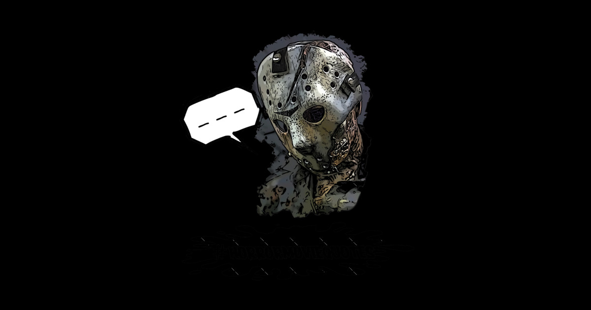 Jason Movie Quote - Jason Movie Quote - Posters and Art Prints | TeePublic