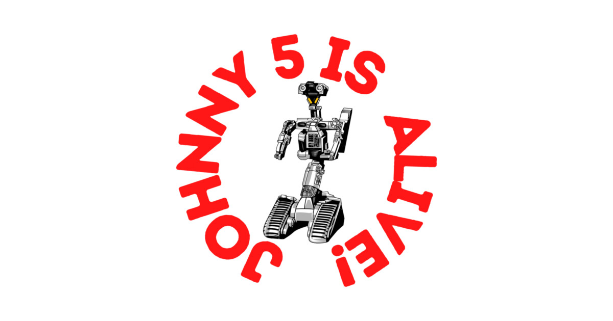 Johnny 5 Is Alive - Johnny 5 Is Alive - T-Shirt | TeePublic