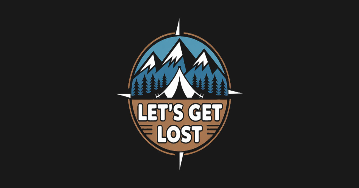 Let's Get Lost - Camping Travel - Lets Get Lost Camping Travel - T ...