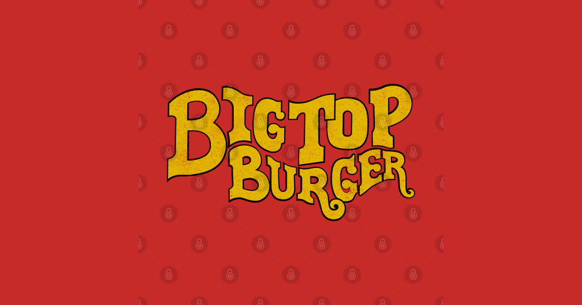 Big Top Burger (Variant) - Movies - T-Shirt | TeePublic