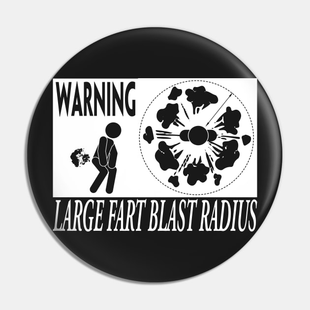 WARNING LARGE FART BLAST RADIUS - Fart - Pin | TeePublic