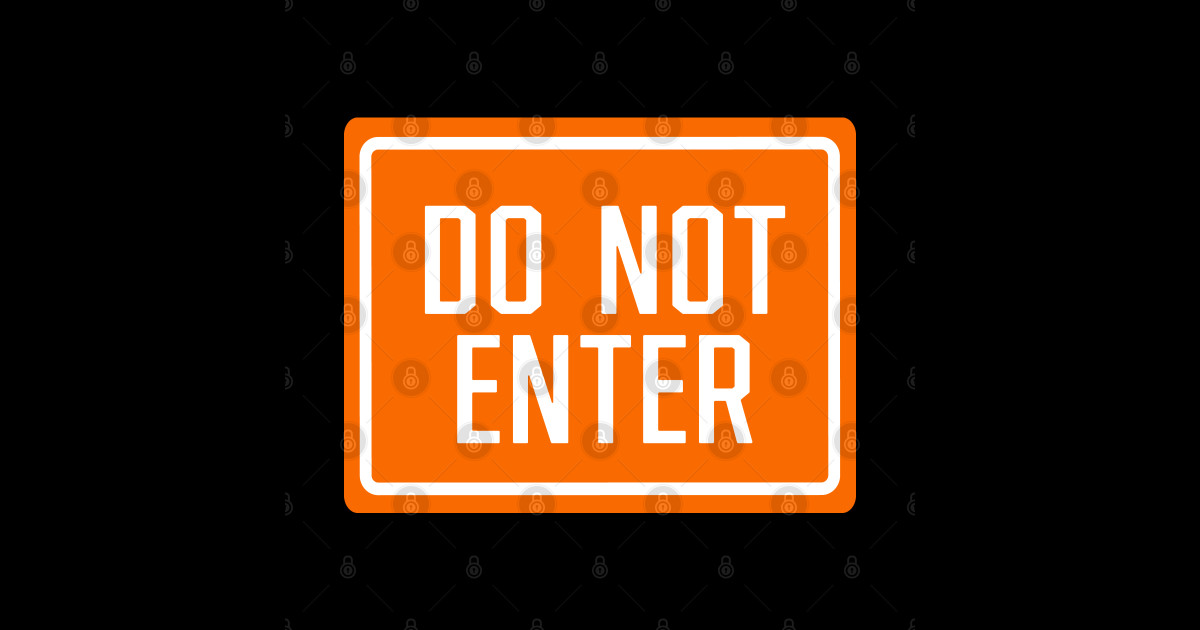 Do Not Enter Sign - Do Not Enter Sign - Sticker | TeePublic