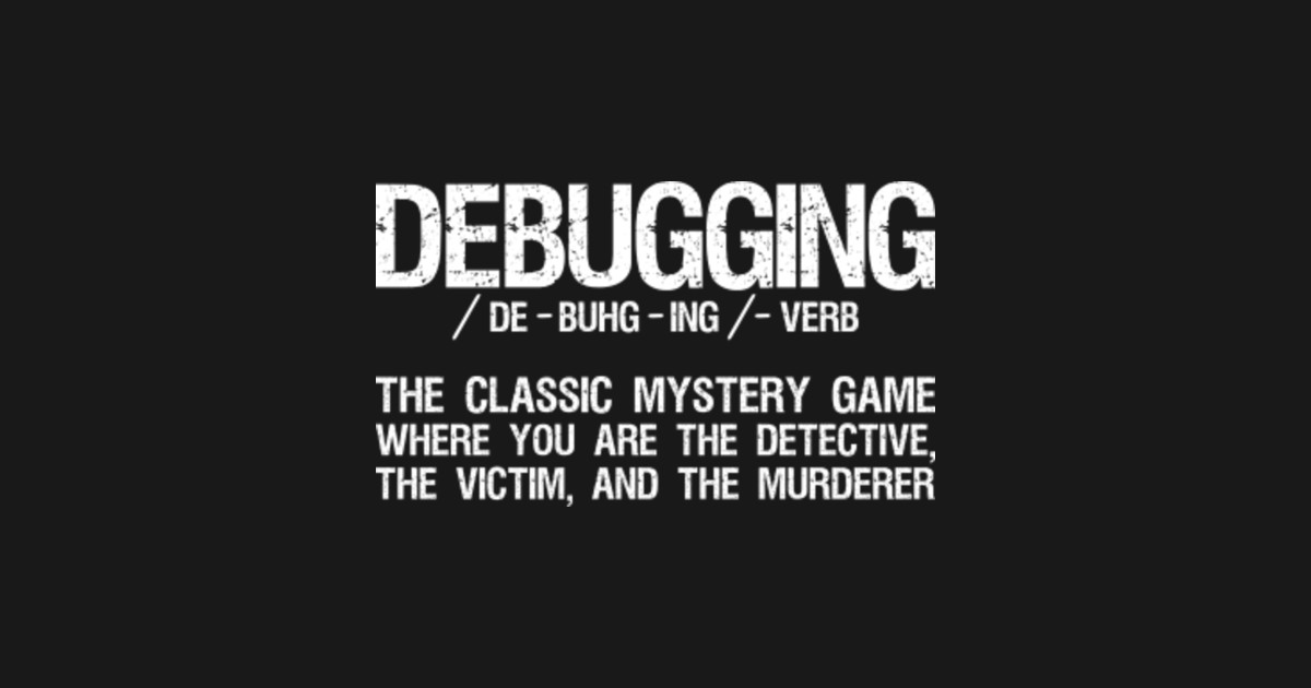 Debugging Definition Programmer Developer Funny Saying - Debugging ... Debugging Definition Programmer Developer Funny Saying - Debugging ...