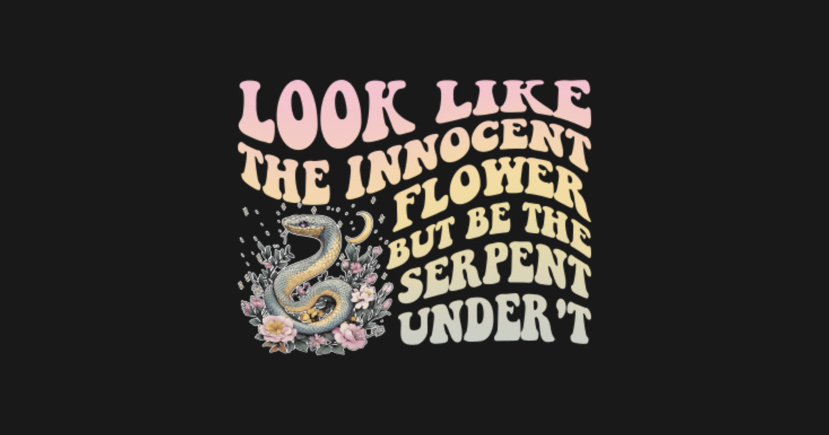 Look Like The Innocent Flower But Be The Serpent Under't - Snake Lover ...