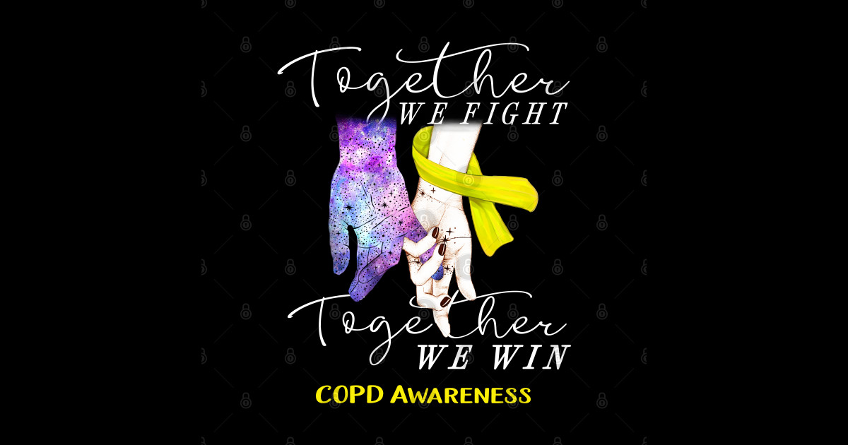 COPD Awareness - TOGETHER WE FIGHT TOGETHER WE WIN - Copd Awareness ...