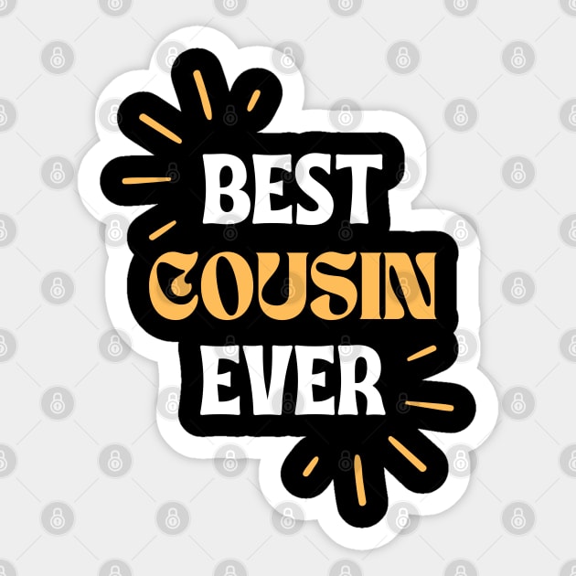 Best Cousin Ever - Cousin - Sticker | TeePublic