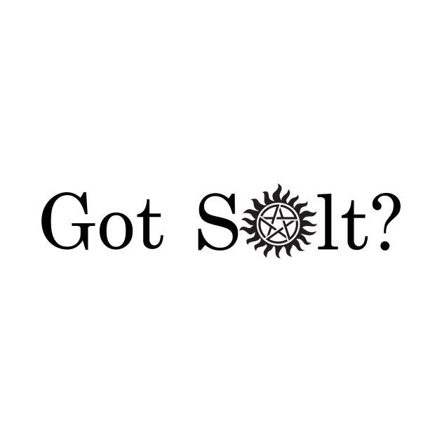 Got Salt? - Supernatural - T-Shirt | TeePublic