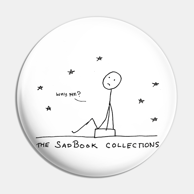 "why me?" sad stick figure comic strip - Why Me - Pin | TeePublic