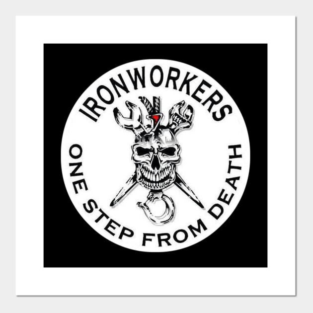 Ironworkers - Ironworker With Saying - Posters and Art Prints | TeePublic