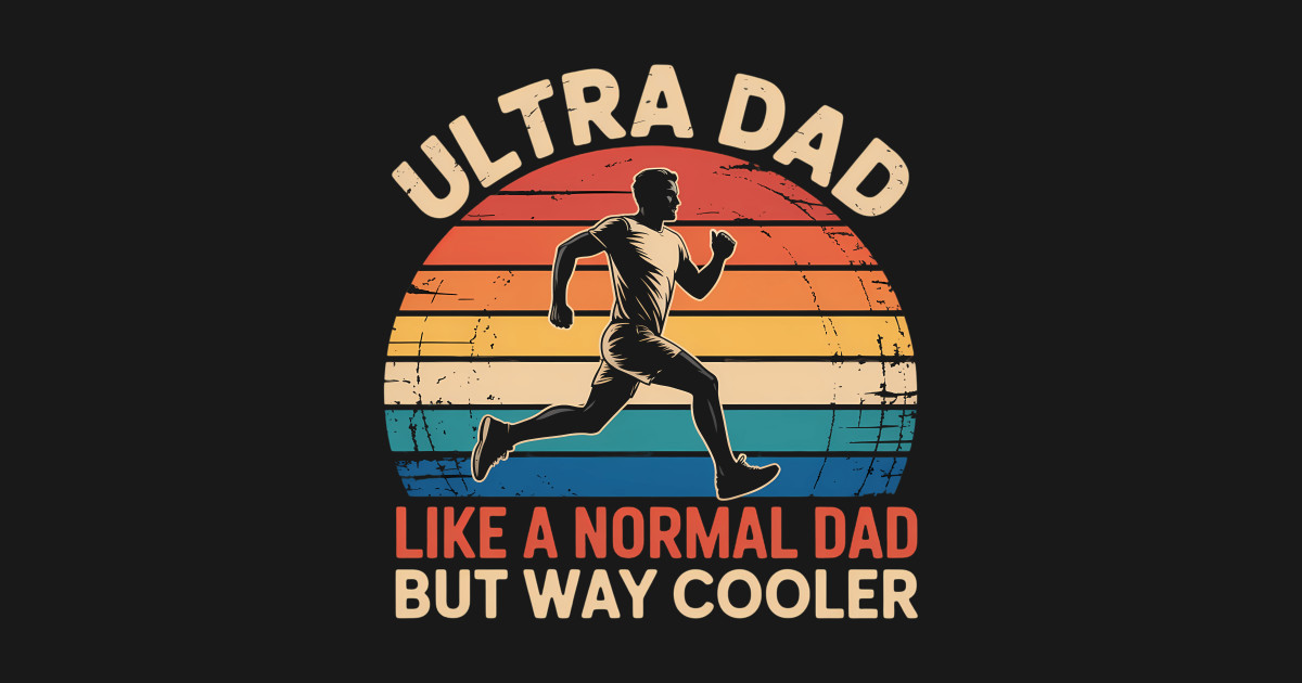 Ultra Dad Runner Running Fathers Day - Running Fathers Day - T-Shirt ...