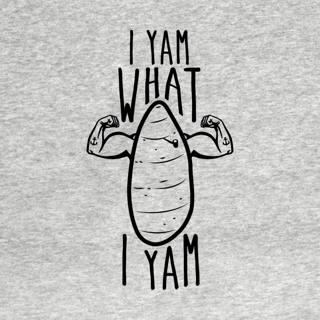 I Yam What I Yam - Popeye - T-Shirt sold by Dion Neerunjan | SKU ...