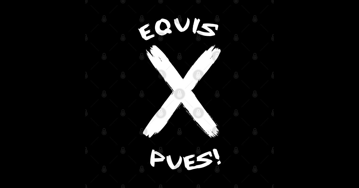 Equis pues - Equis Pues - Sticker | TeePublic