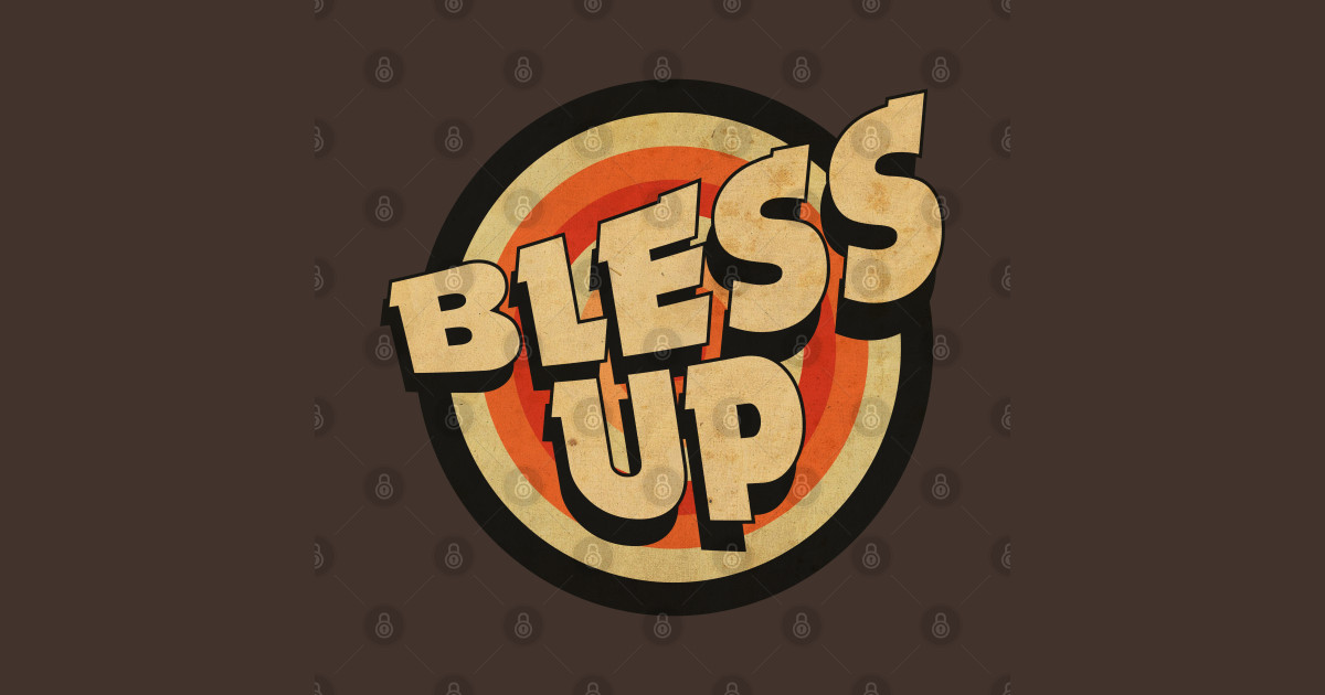 Bless Up Vintage - Bless Up - T-Shirt | TeePublic
