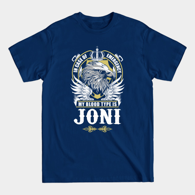 Joni Name T Shirt - In Case Of Emergency My Blood Type Is Joni Gift ...