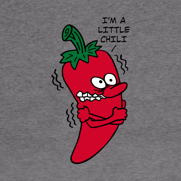 I'm a Little Chili - Chili - Hoodie | TeePublic