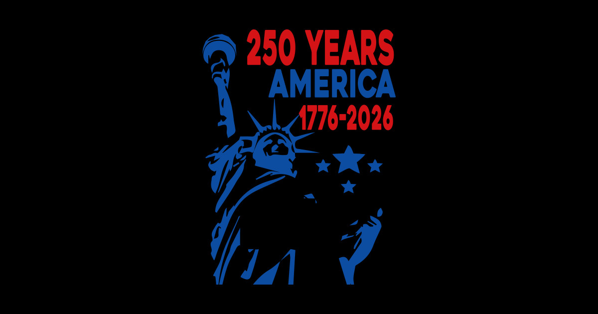 250 Years America Statue of Liberty Patriotic 4th of July - 250th Years ...
