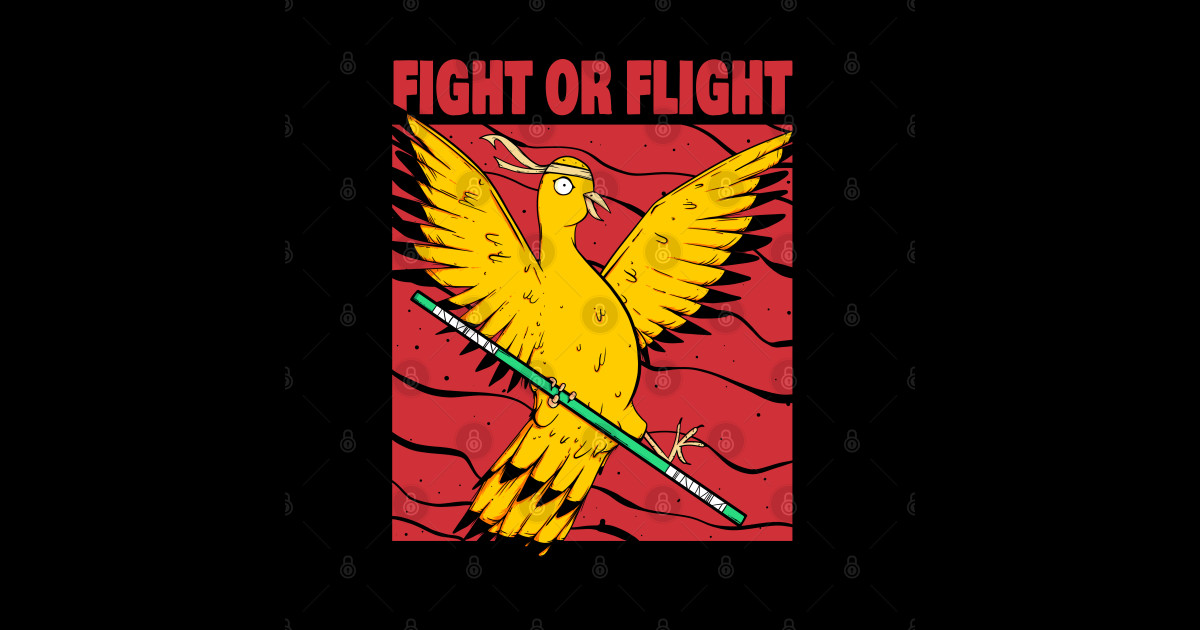 Fight Or Flight - Fight Or Flight - Posters and Art Prints | TeePublic