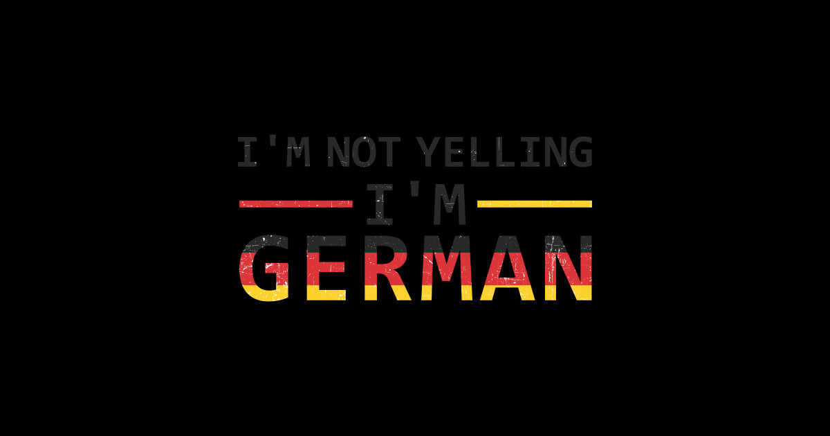 I'm Not Yelling I'm German - Im Not Yelling Im German - Magnet | TeePublic