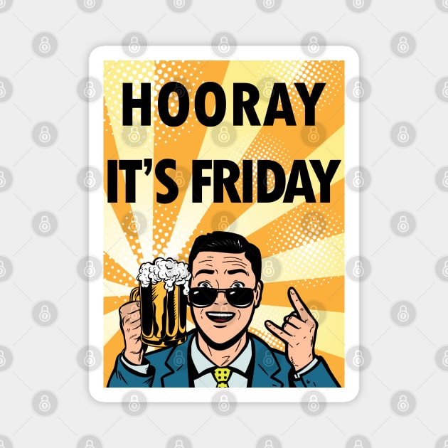 Hooray It's Friday - Hooray Its Friday - Magnet | TeePublic