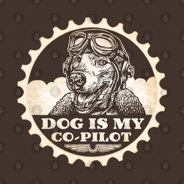 Dog Is My Co-Pilot - Dog - T-Shirt | TeePublic
