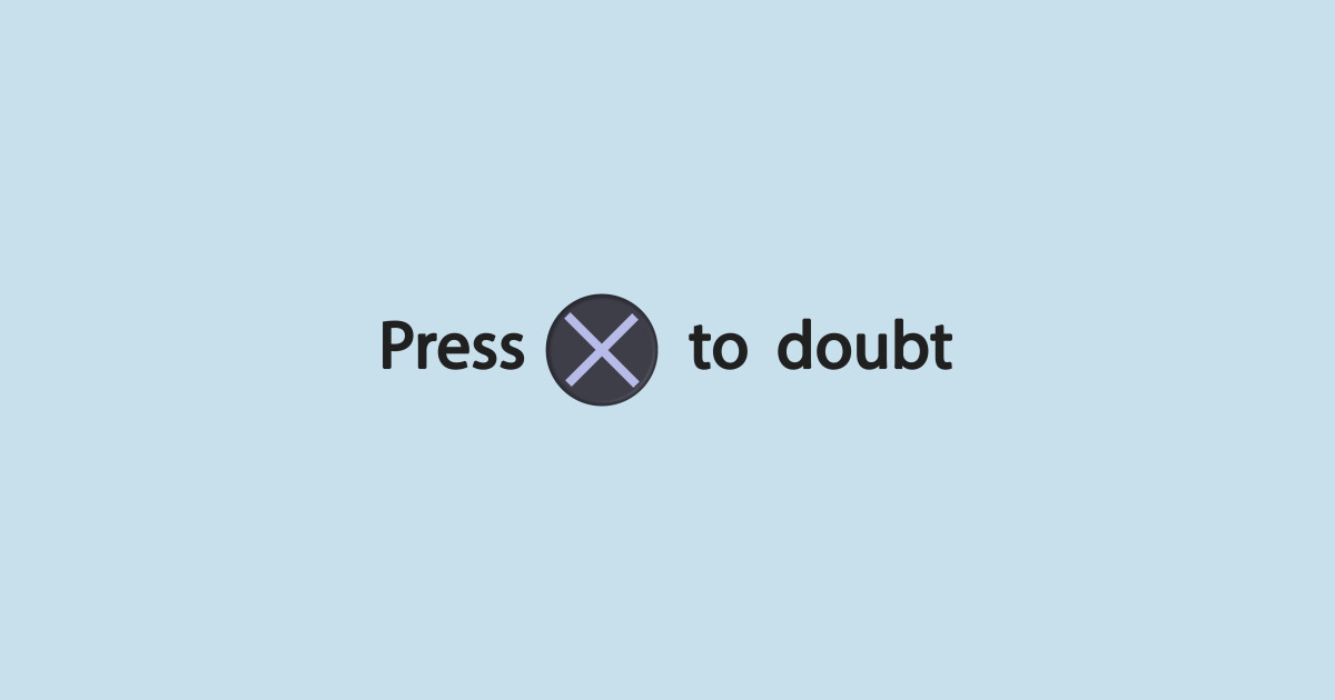 press x to doubt - X Doubt Meme - T-Shirt | TeePublic