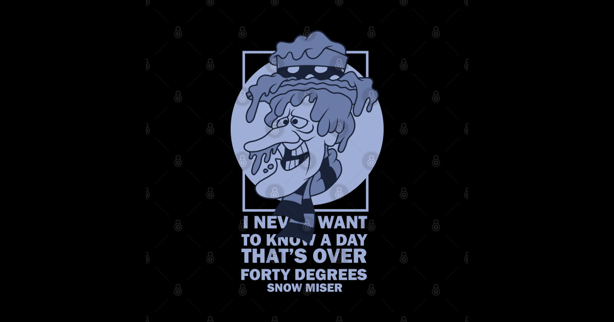 Snow Miser Quotes - Snow Miser - Posters and Art Prints | TeePublic